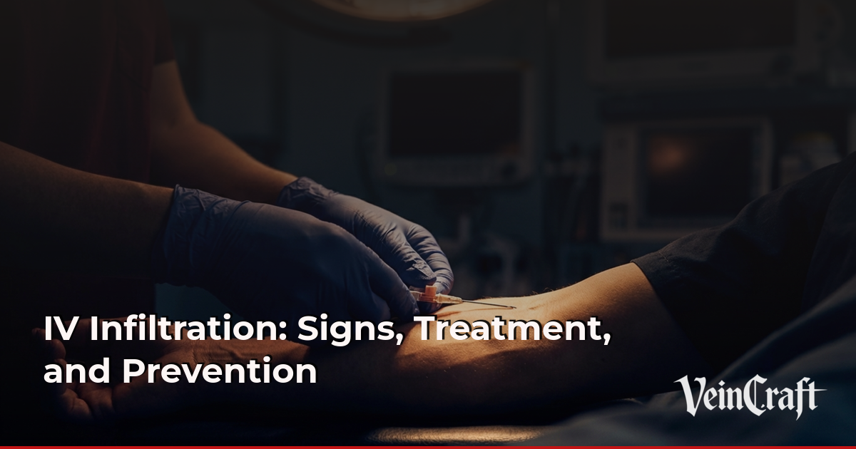 IV Infiltration: Signs, Treatment, and Prevention | VeinCraft Academy